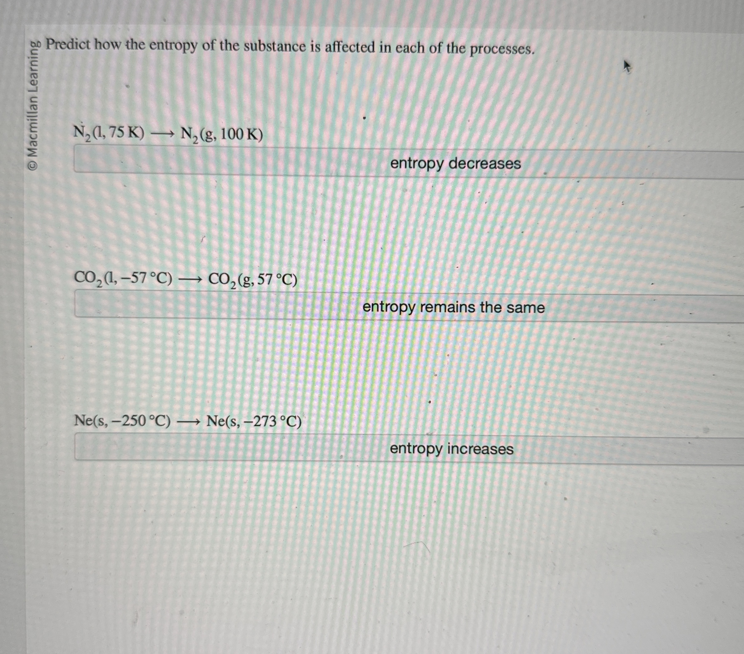 Solved Predict how the entropy of the substance is affected | Chegg.com
