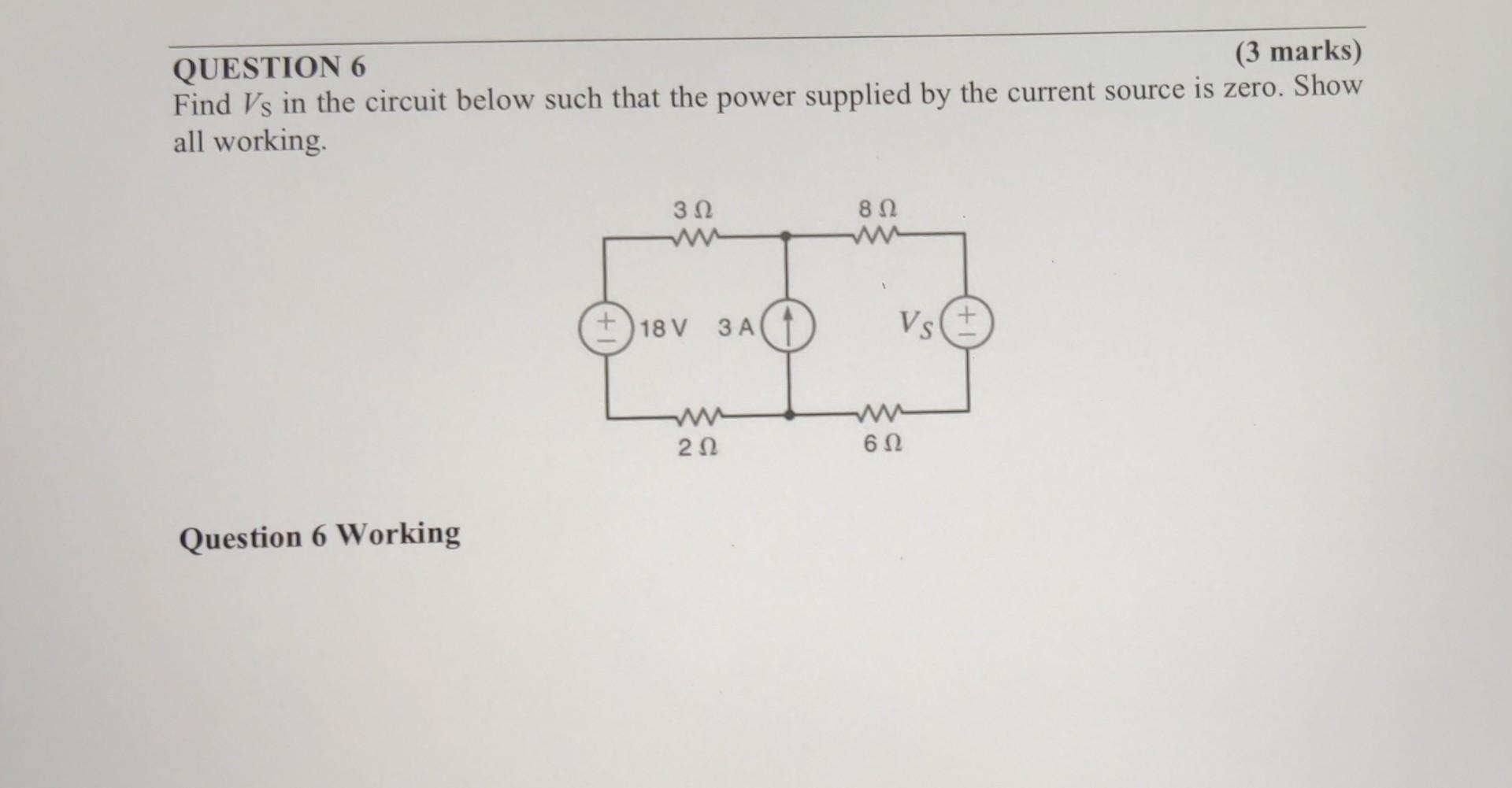 Solved QUESTION 6 (3 marks) Find VS in the circuit below | Chegg.com Solved QUESTION 6 (3 marks) Find VS in the circuit below | Chegg.com