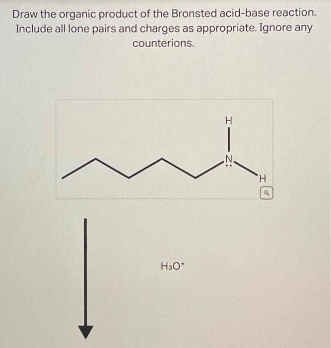 Draw the organic product of the Bronsted acid-base | Chegg.com