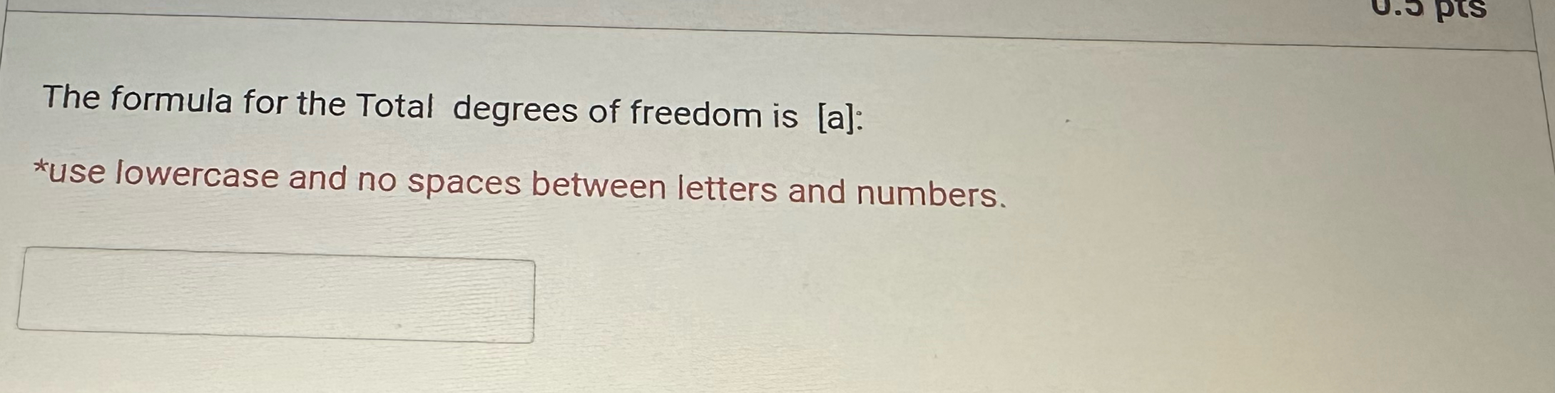 Solved The formula for the Total degrees of freedom is | Chegg.com