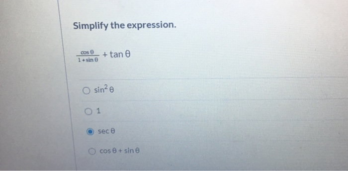 Solved Simplify the expression. cos 1 + sin 0 +tan O sine O | Chegg.com
