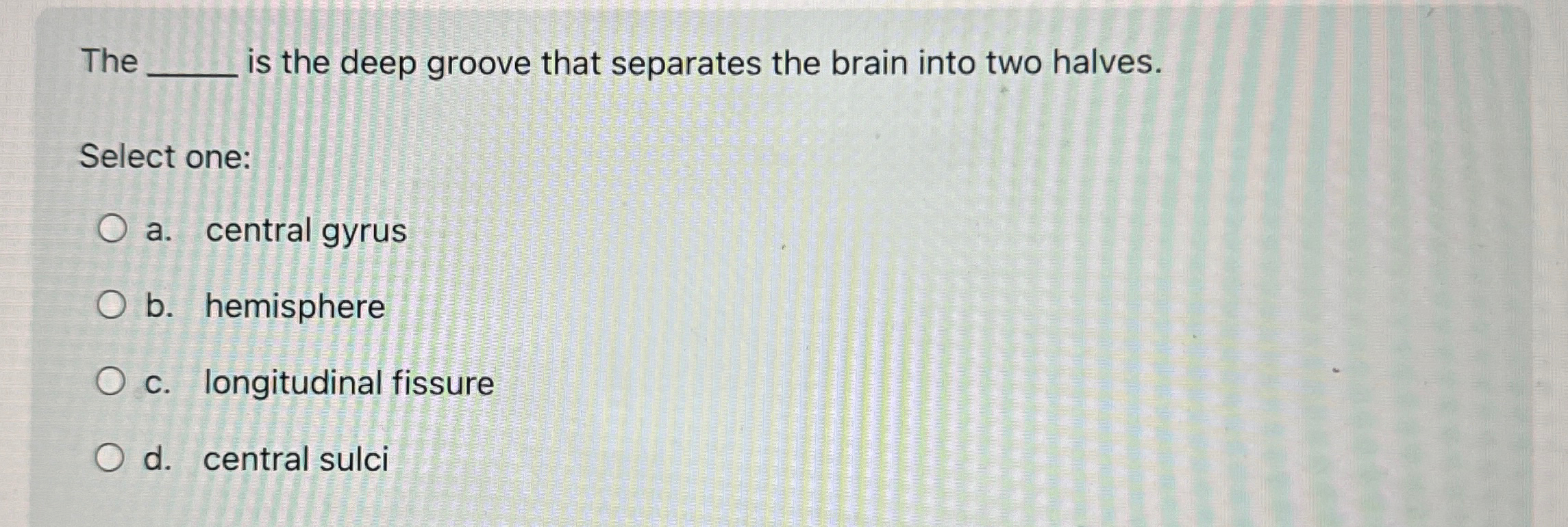 Solved The ﻿is the deep groove that separates the brain | Chegg.com