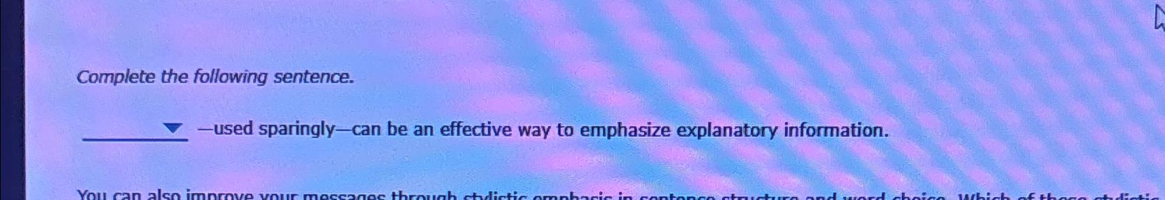 Solved Complete the following sentence.used sparingly - ﻿can | Chegg.com