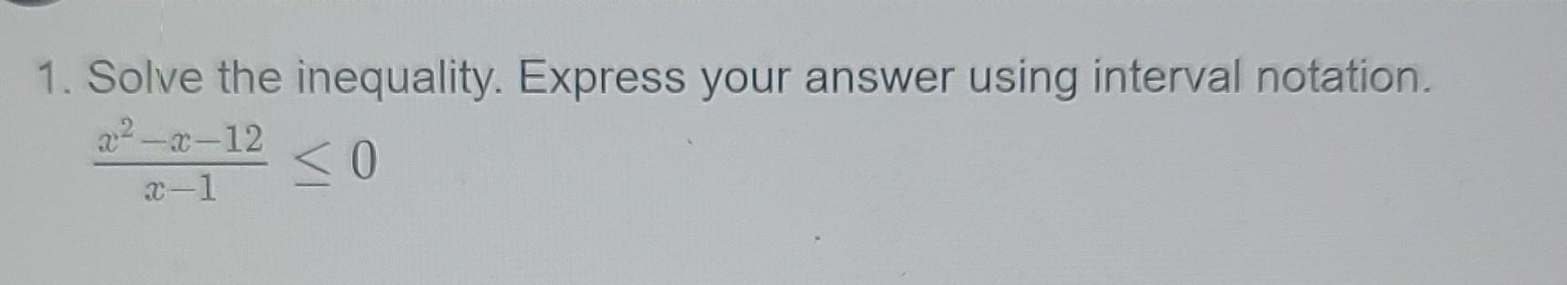 Solved 1. Solve the inequality. Express your answer using | Chegg.com