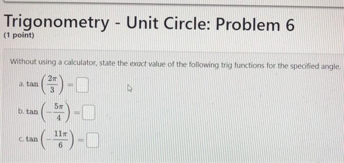 Solved Trigonometry - Unit Circle: Problem 2 (1 point) | Chegg.com