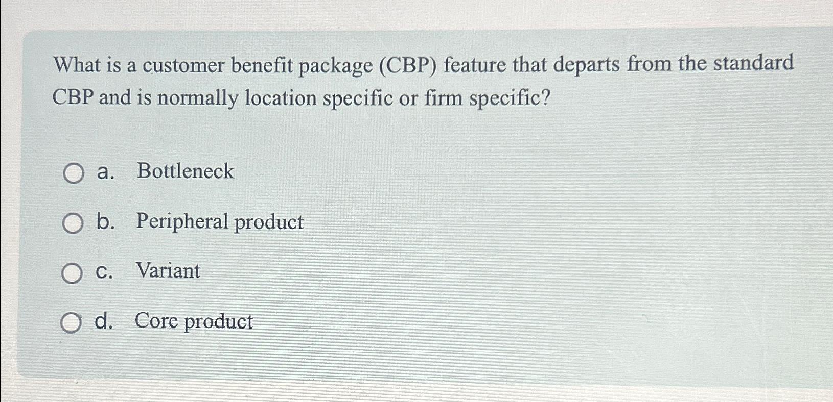 Solved What is a customer benefit package (CBP) ﻿feature | Chegg.com