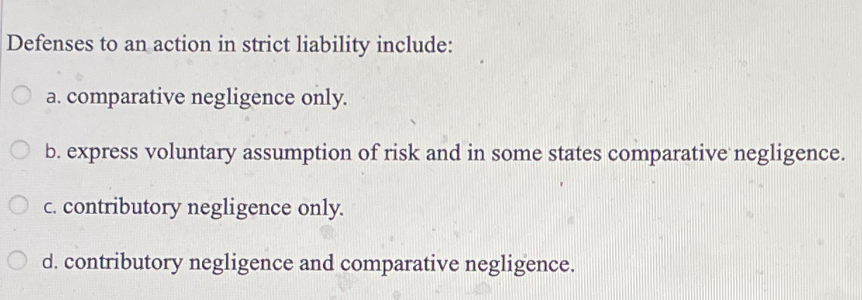 Solved Defenses to an action in strict liability include:a. | Chegg.com