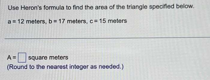Solved Use Heron's formula to find the area of the triangle | Chegg.com