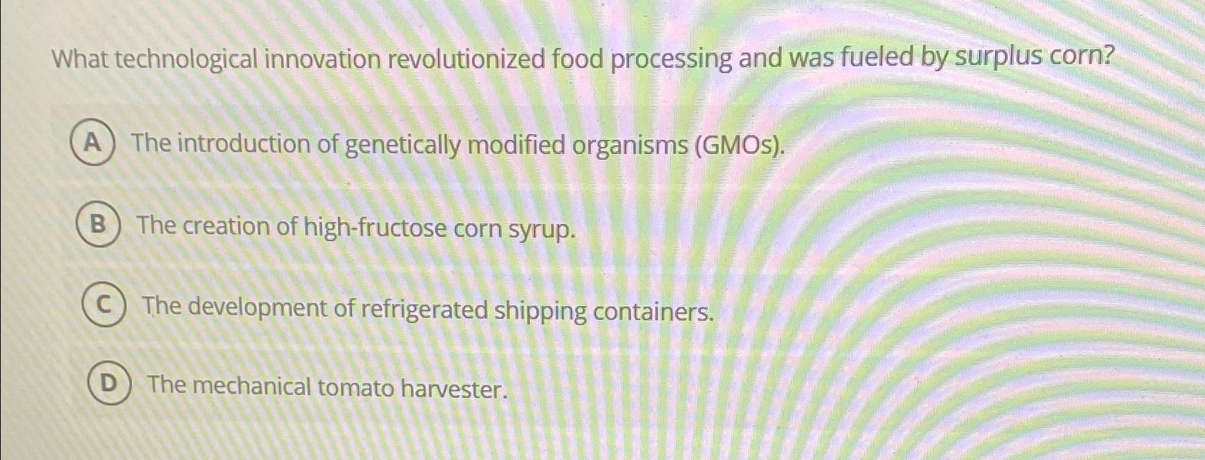 Solved What technological innovation revolutionized food | Chegg.com