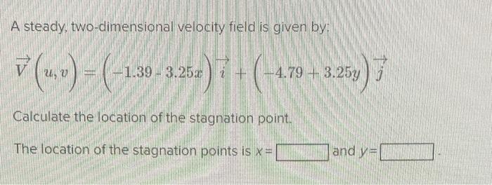 Solved A steady, two-dimensional velocity field is given by: | Chegg.com