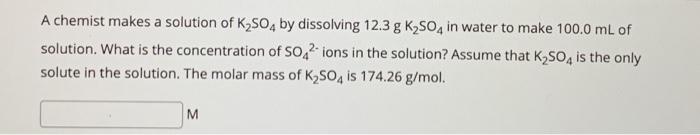 Solved A chemist makes a solution of K2SO4 by dissolving | Chegg.com