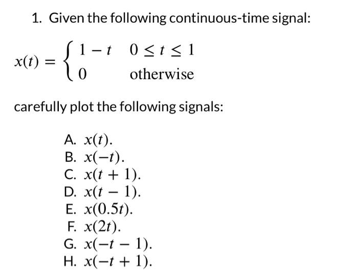 Solved 1. Given the following continuous-time signal: | Chegg.com