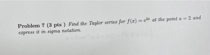 Solved Problem 7 (3 pts ) Find the Taylor series for | Chegg.com