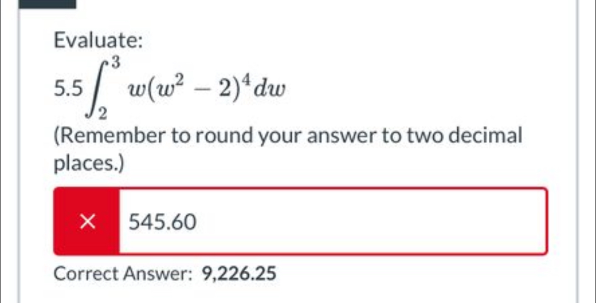 Solved Evaluate:5.5∫23w(w2-2)4dw(Remember to round your | Chegg.com