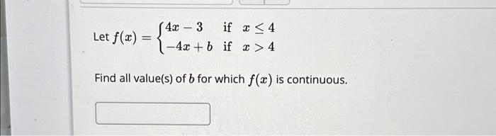 Solved Let f(x)={4x−3−4x+b if x≤4 if x>4 Find all value(s) | Chegg.com