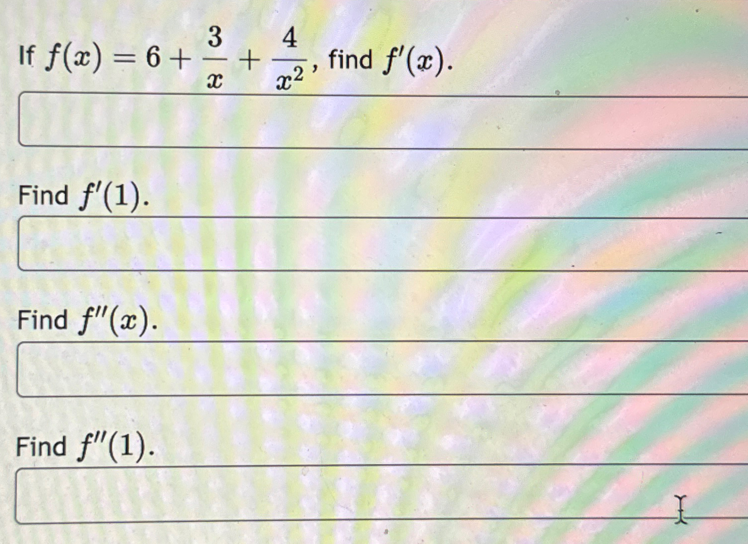 Solved If f(x)=6+3x+4x2, ﻿find f'(x)Find f''(x).Find f''(1). | Chegg.com