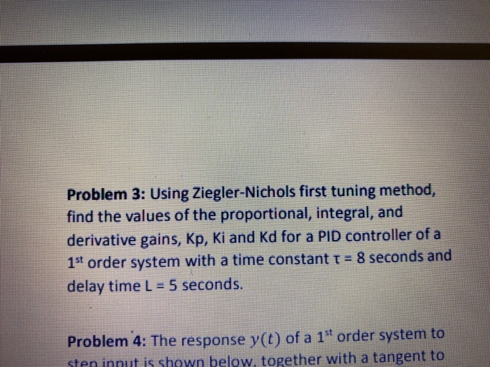 Solved Problem 3: Using Ziegler-Nichols first tuning method, | Chegg.com