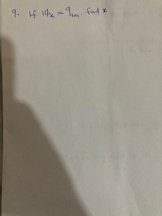 Solved 9. If 14x = 9ten find a | Chegg.com