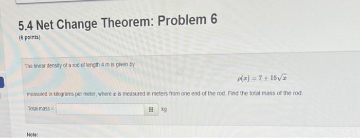 Solved 5.4 Net Change Theorem: Problem 6 (6 points) The | Chegg.com