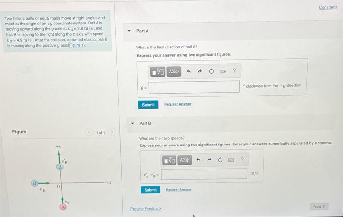 Solved Constanta Two biliard balls of equal mass move at | Chegg.com