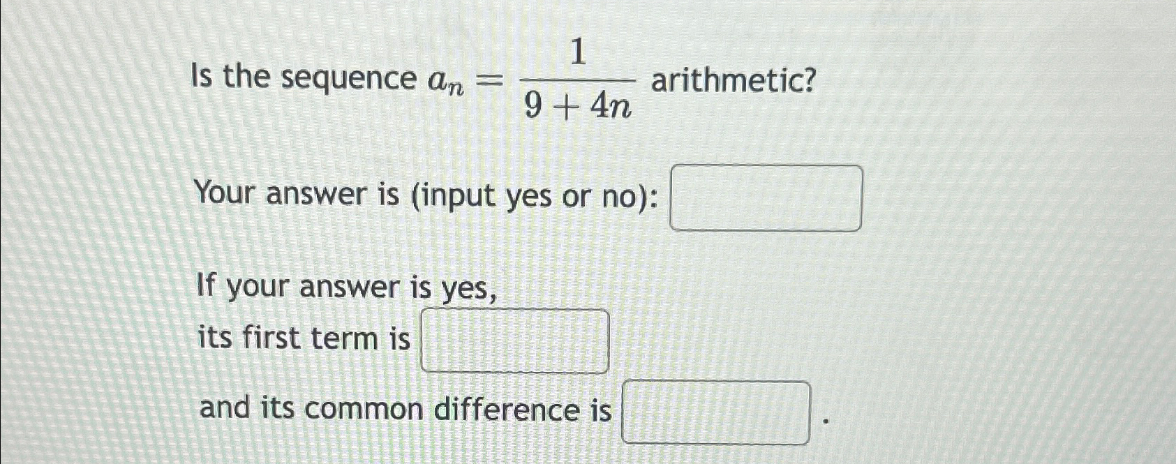 Solved Is the sequence an=19+4n ﻿arithmetic?Your answer is | Chegg.com