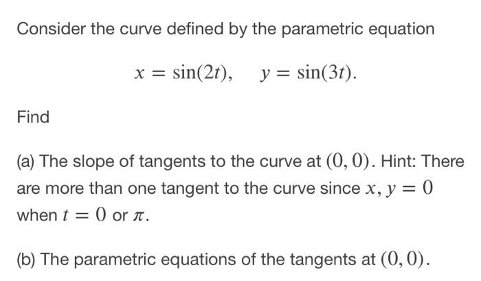 Solved Consider the curve defined by the parametric equation | Chegg.com