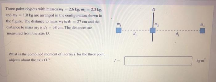Solved Three point objects with masses m = 2.6 kg, m2 = 2.3 | Chegg.com