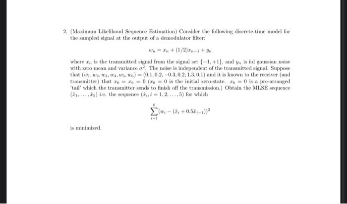 Solved 2. (Maximum Likelihood Sequence Estimation) Consider | Chegg.com Solved 2. (Maximum Likelihood Sequence Estimation) Consider | Chegg.com