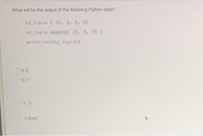 Solved What will be the output of the following Python code? | Chegg.com