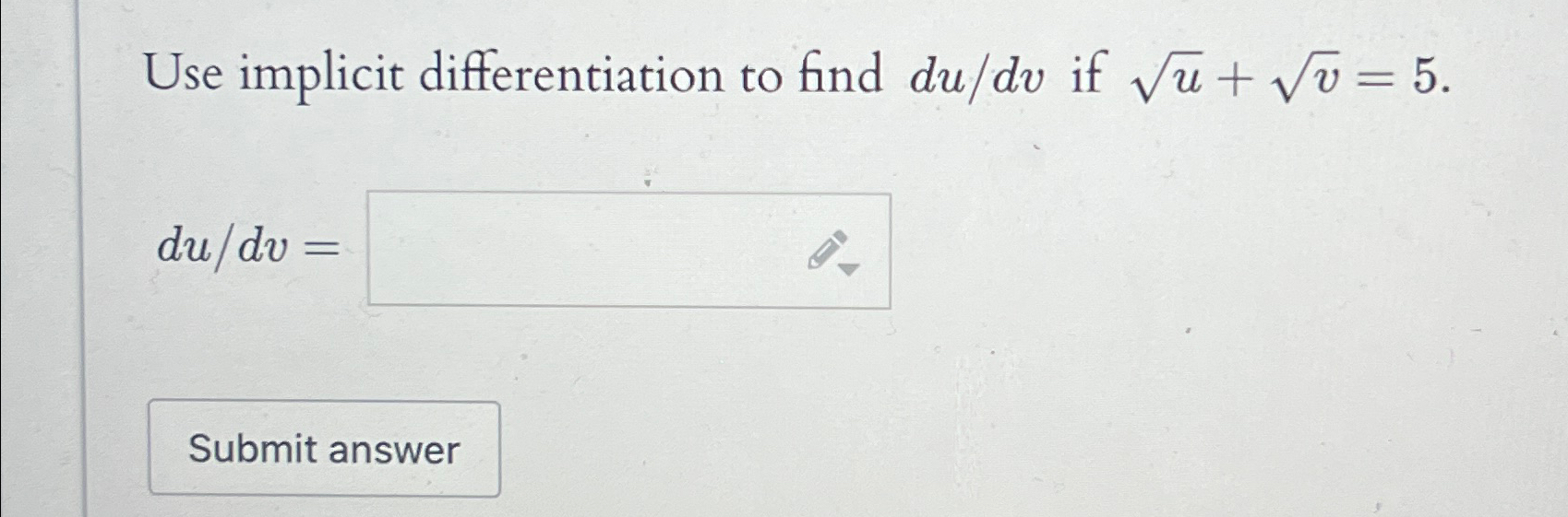 Solved Use implicit differentiation to find dudv ﻿if | Chegg.com
