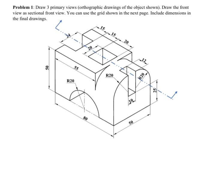 Solved Problem 1: Draw 3 primary views (orthographic | Chegg.com Solved Problem 1: Draw 3 primary views (orthographic | Chegg.com