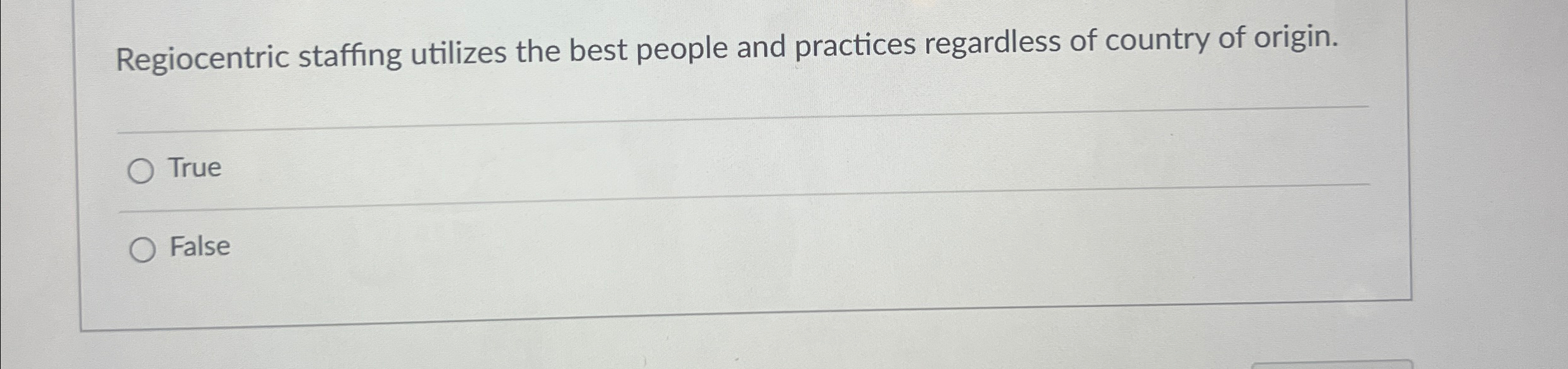 Solved Regiocentric staffing utilizes the best people and | Chegg.com