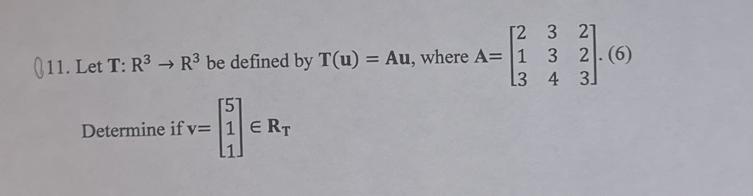 Solved by an EXPERT Q11. ﻿Let T:R3→R3 ﻿be defined by T(u)=Au, ﻿where | Chegg.com