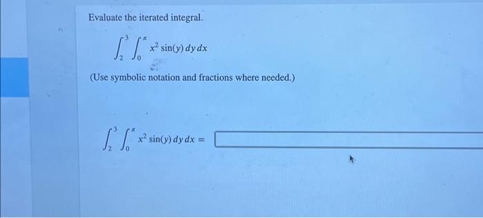 Solved Evaluate the iterated integral. π x² sin(y) dy dx | Chegg.com