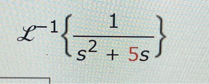 Solved L−1{s2+5s1} | Chegg.com