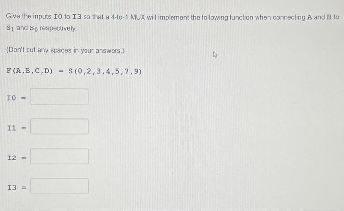 Solved Give the inputs I0 to I3 so that a 4-to-1 MUX will | Chegg.com