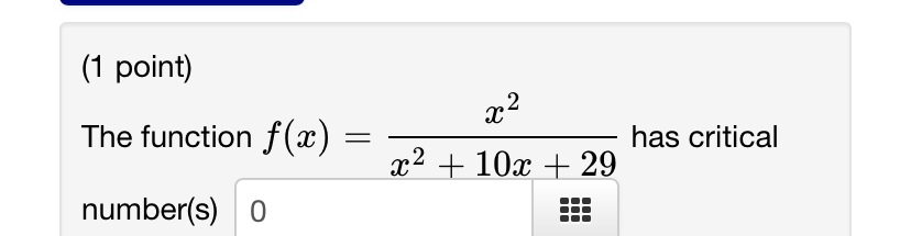 Solved (1 ﻿point)The function f(x)=x2x2+10x+29 ﻿has critical | Chegg.com