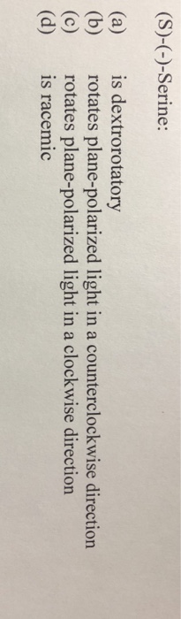 Solved (S)-(-)-Serine: (a) (b) is dextrorotatory rotates | Chegg.com
