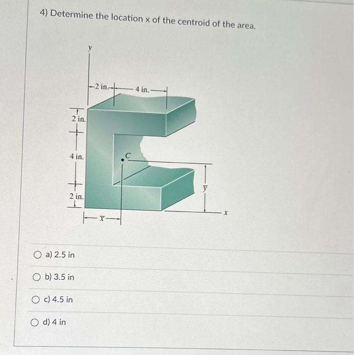 Solved 4) Determine the location x of the centroid of the | Chegg.com