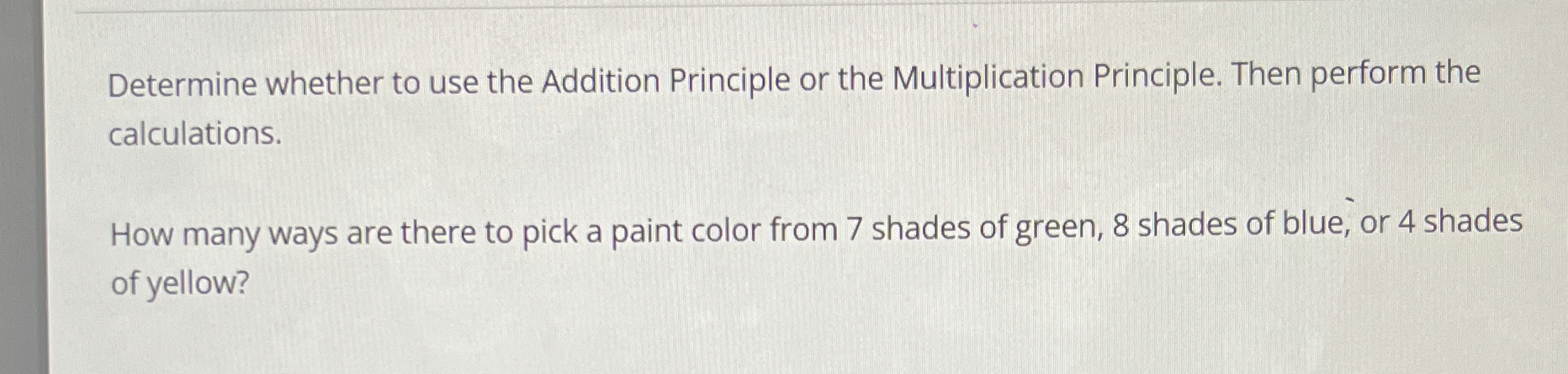 Solved Determine whether to use the Addition Principle or | Chegg.com