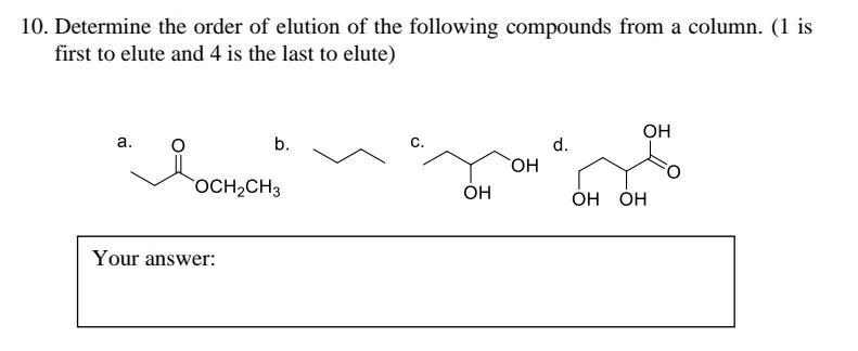 Solved 10. Determine the order of elution of the following | Chegg.com