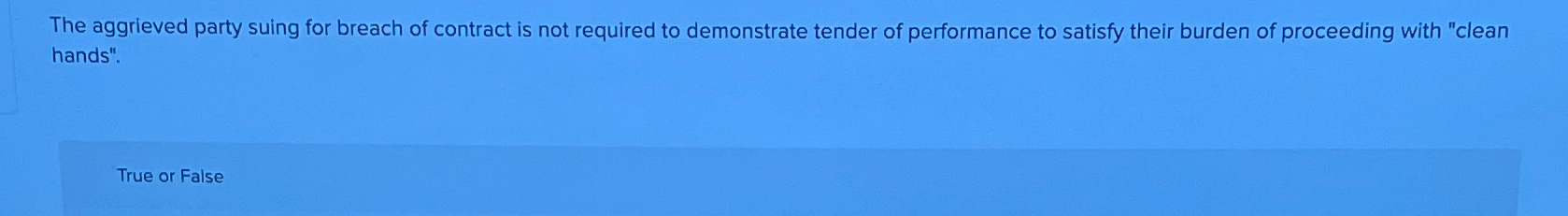 Solved The aggrieved party suing for breach of contract is | Chegg.com