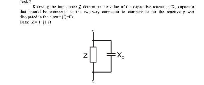 Solved Task 2. Knowing the impedance Z determine the value | Chegg.com