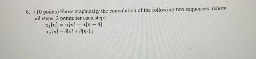 Solved 6. (10 points) Show graphically the convolution of | Chegg.com