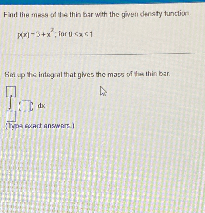Solved Find the mass of the thin bar with the given density | Chegg.com