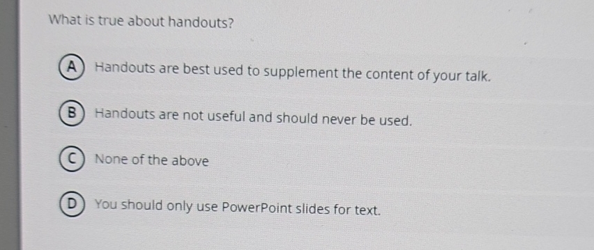 Solved What is true about handouts?Handouts are best used to | Chegg.com
