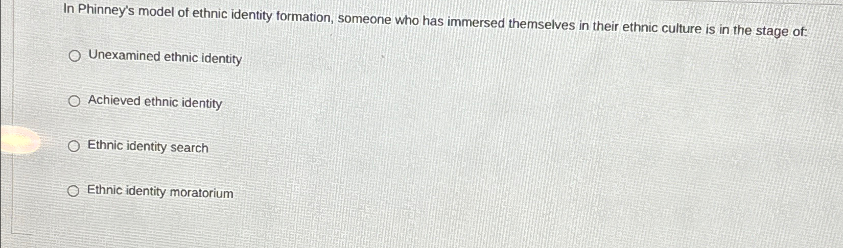Solved In Phinney's model of ethnic identity formation, | Chegg.com
