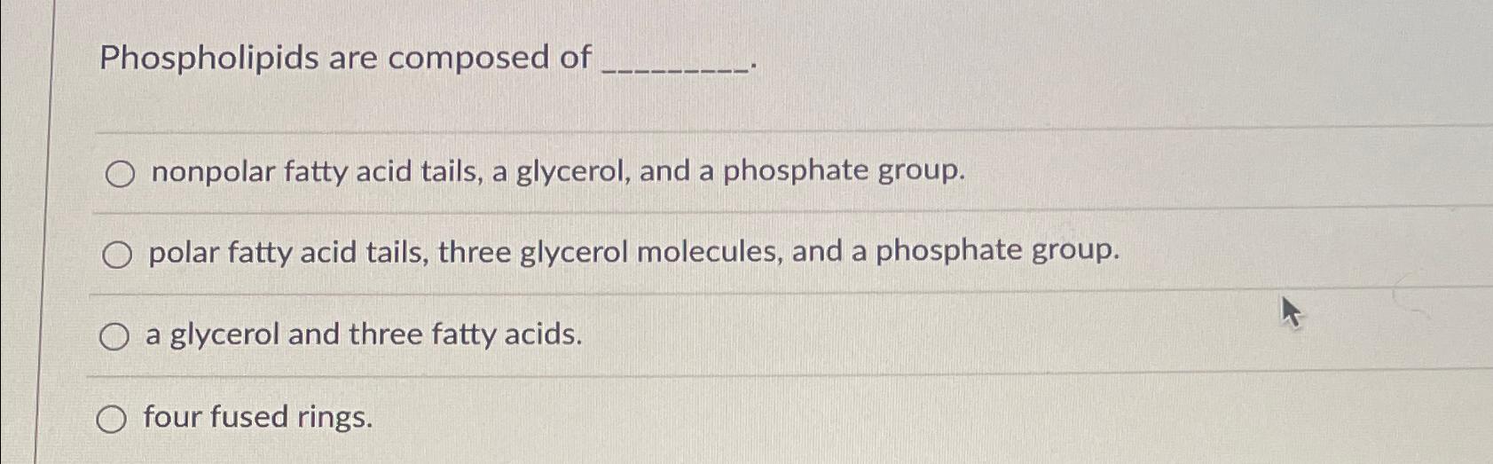 Phospholipids are composed ofnonpolar fatty acid | Chegg.com