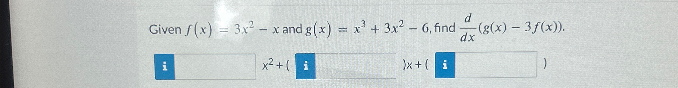 Solved Given F X 3x2 X ﻿and G X X3 3x2 6 ﻿find
