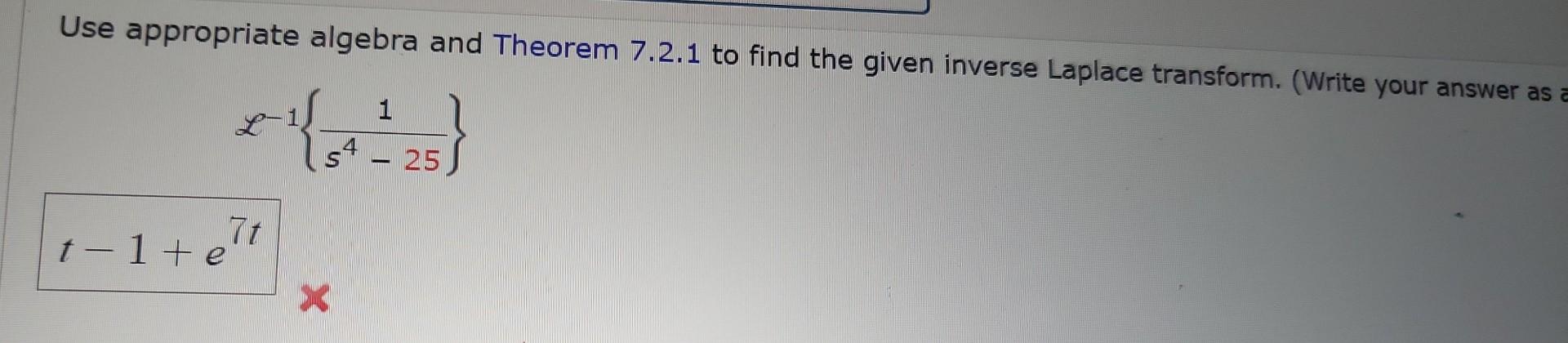 Solved Use appropriate algebra and Theorem 7.2.1 to find the | Chegg.com